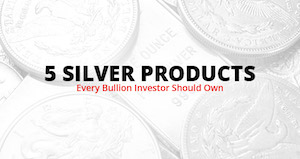 5 Silver Products Every Investor Should Own